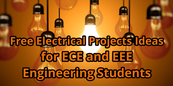 Free Electrical Projects Ideas for ECE and EEE Students Free Electrical Projects Ideas for ECE and EEE Students