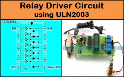 Relay Driver Circuit using IC ULN2003 with Applications
