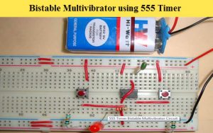 Tutorial on Bistable Multivibrator Using 555 Timer And its Application