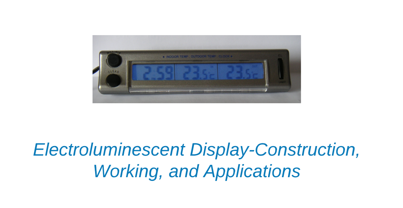 Electroluminescent Display - Construction, Working Principle, Applications