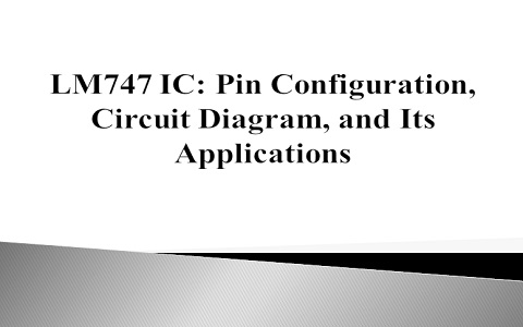 LM747 IC: Pin Configuration, Circuit, Features and Applications