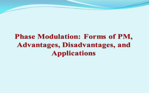Phase Modulation : Forms, Advantages, Disadvantages, & Applications
