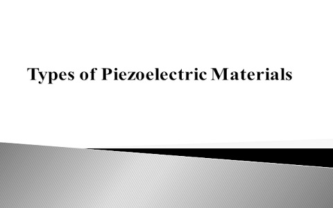 Piezoelectric Material:Types, Properties, and Characteristics