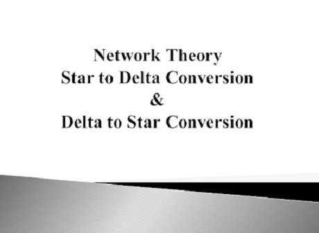 Network Theory: Star to Delta Conversion & Delta to Star Conversion