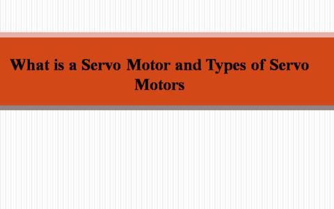 What is a Servo Motor and Types of AC & DC Servo Motors