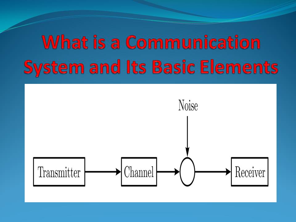 Communication System Basic Elements And Its Applications